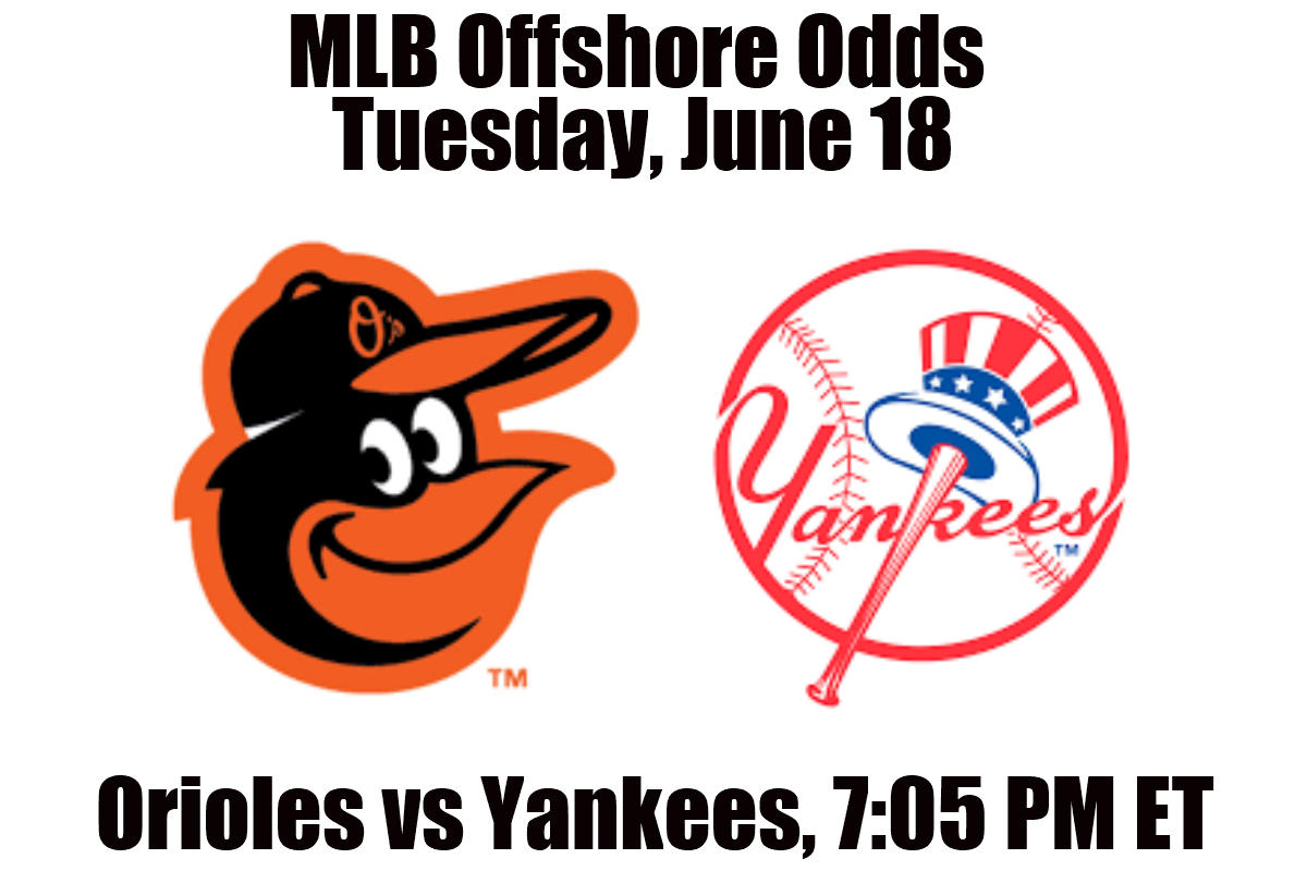 June 18 Orioles vs Yankees MLB Offshore Betting Odds, Preview - Best ...
