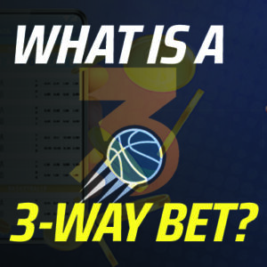 What Is 3-Way Betting in Basketball?